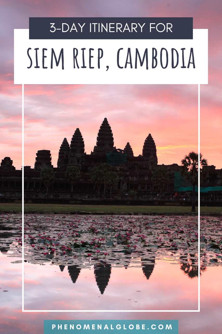 The Perfect 3 Day Siem Reap Itinerary And Travel Guide