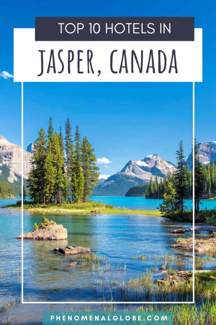 Where To Stay In Jasper National Park: Top 10 Hotels (2022)